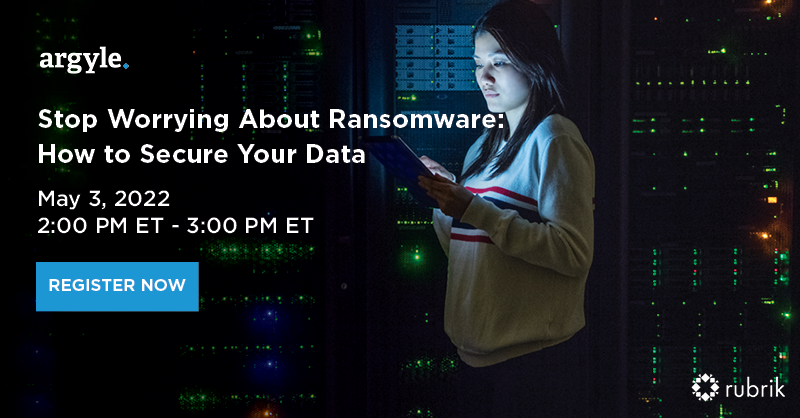 Stop Worrying About Ransomware: How to Secure Your Data - Argyle ...