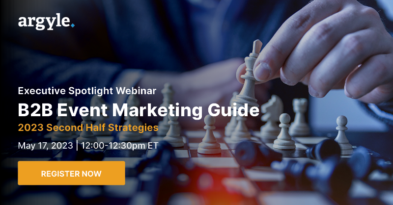 B2B Event Marketing Guide: 2023 Second-Half Strategies - Argyle ...